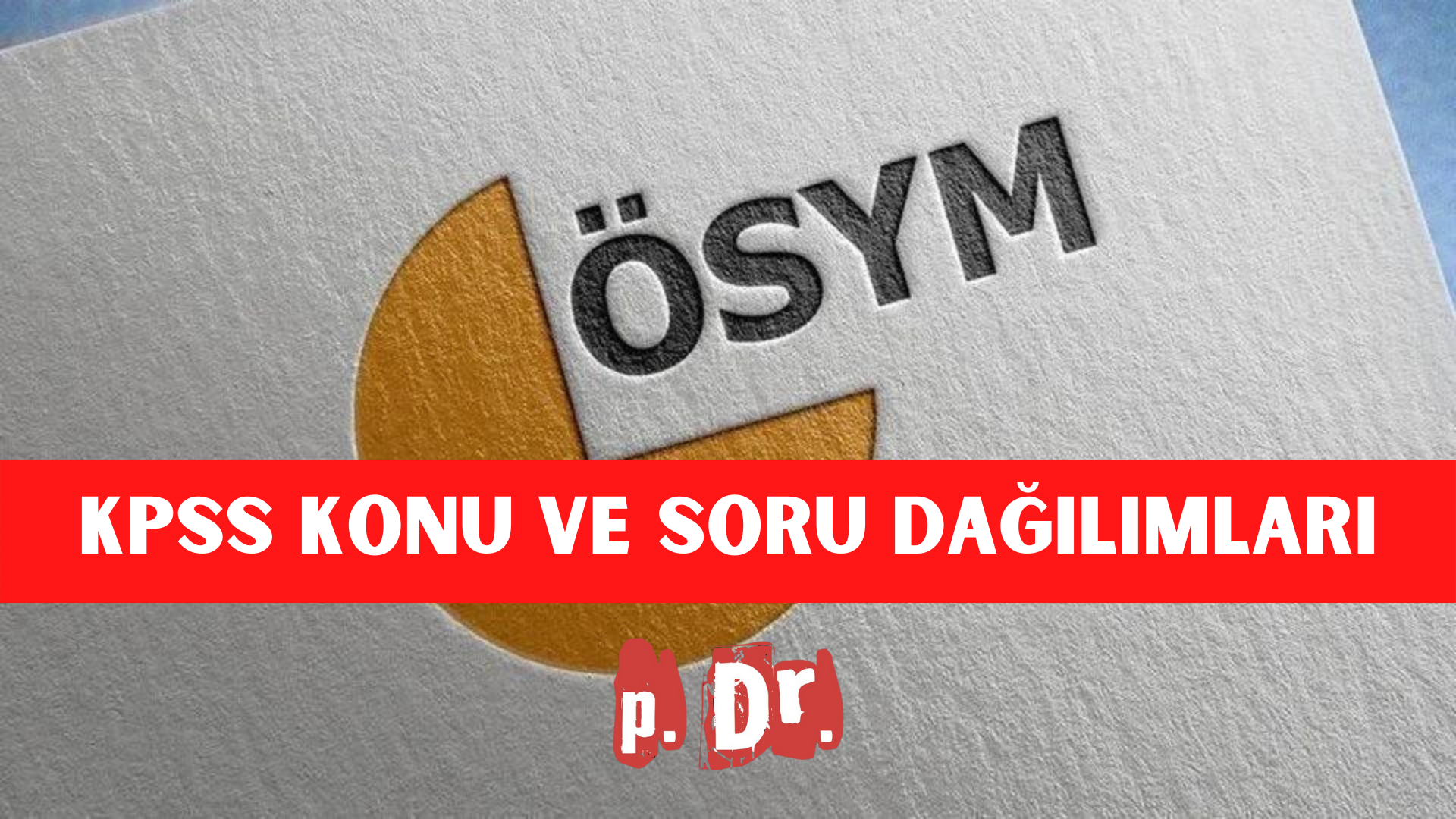KPSS KONU VE SORU DAĞILIMLARI